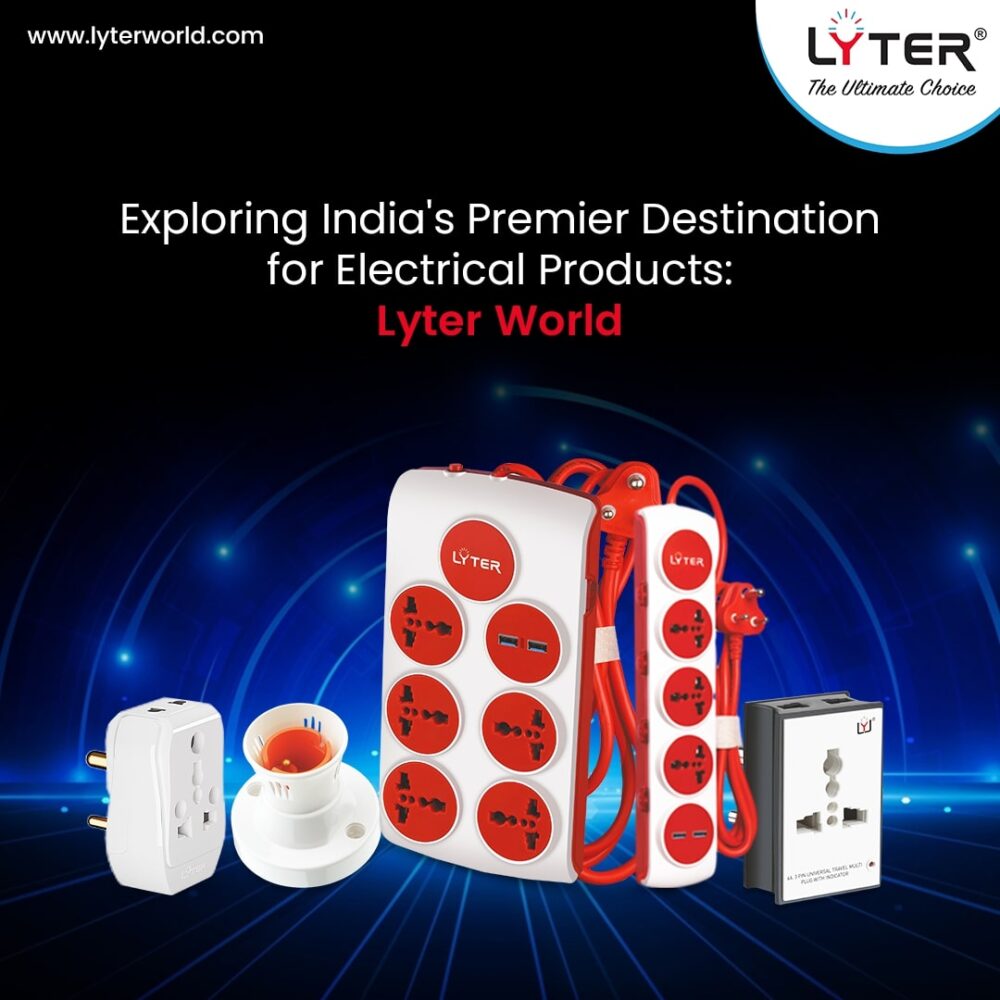 Lyter World: India’s Trusted Source for Premium Electrical Products